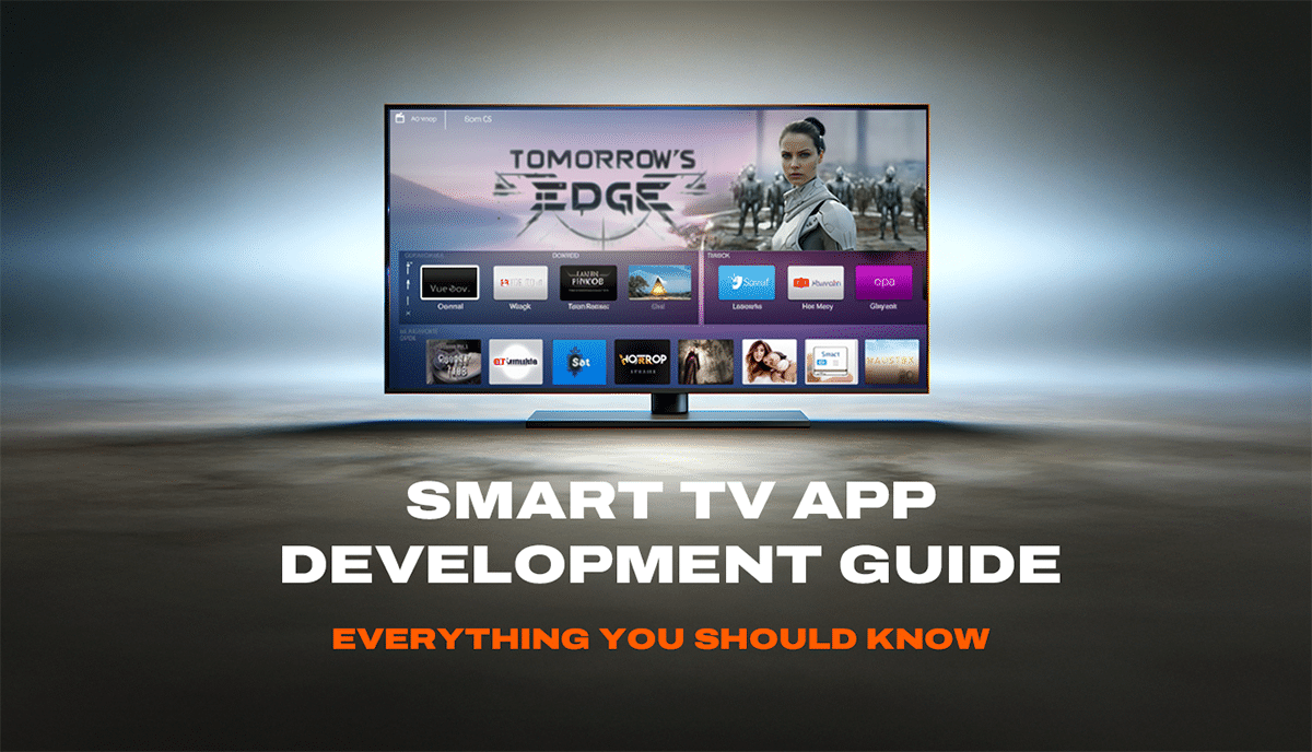 Smart TV App Development Guide: Everything You Should Know